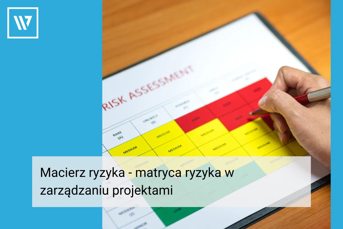 Macierz ryzyka - matryca ryzyka w zarządzaniu projektami